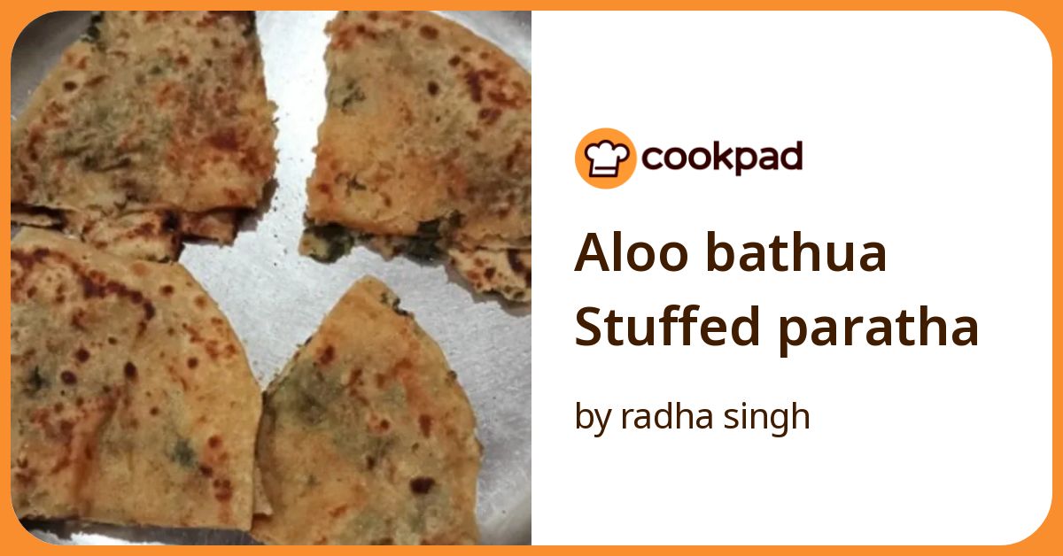 Aloo Bathua Stuffed Paratha Recipe by radha singh - Cookpad
