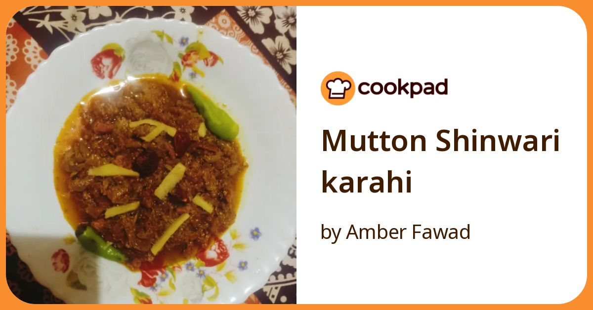 Mutton Shinwari Karahi Recipe by Amber Fawad - Cookpad