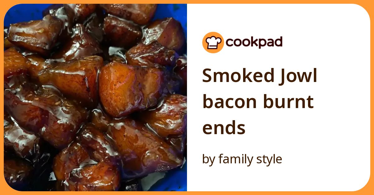 Smoked Jowl Bacon Burnt Ends Recipe By Family Style