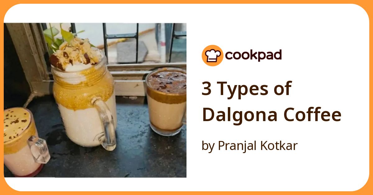 3 Types Of Dalgona Coffee Recipe by Pranjal Kotkar - Cookpad