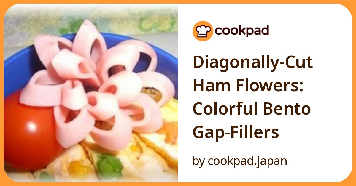 Diagonally Cut Ham Flowers: Colorful Bento Gap Fillers Recipe By ...