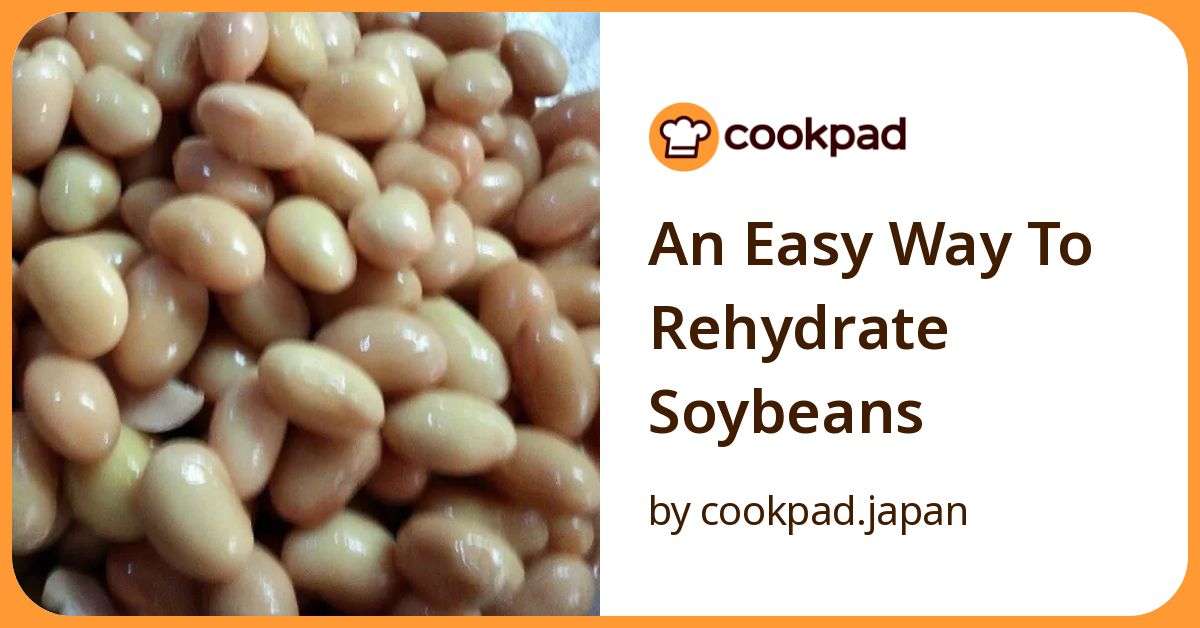 An Easy Way To Rehydrate Soybeans Recipe By Cookpad.Japan