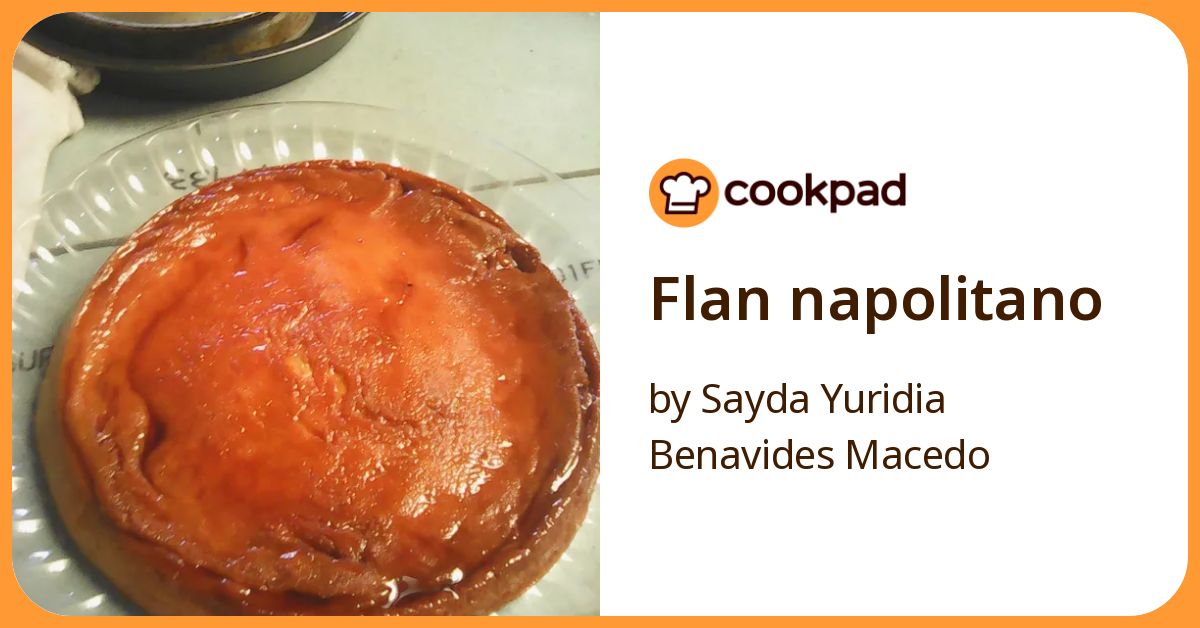 Flan Napolitano Recipe By Sayda Yuridia Benavides Macedo