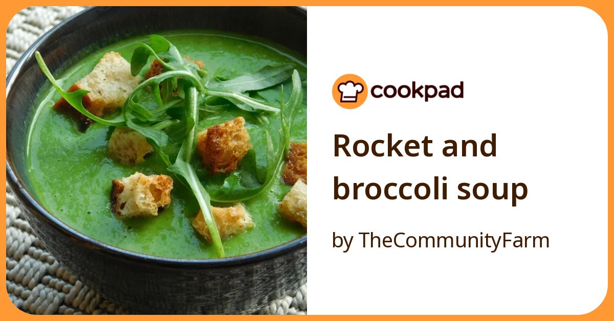 Rocket And Broccoli Soup Recipe by TheCommunityFarm - Cookpad