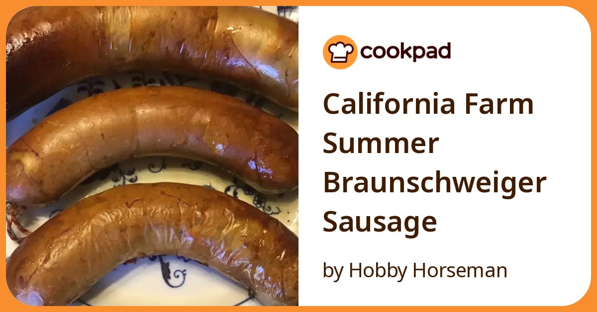 California Farm Summer Braunschweiger Sausage Recipe By Hobby Horseman