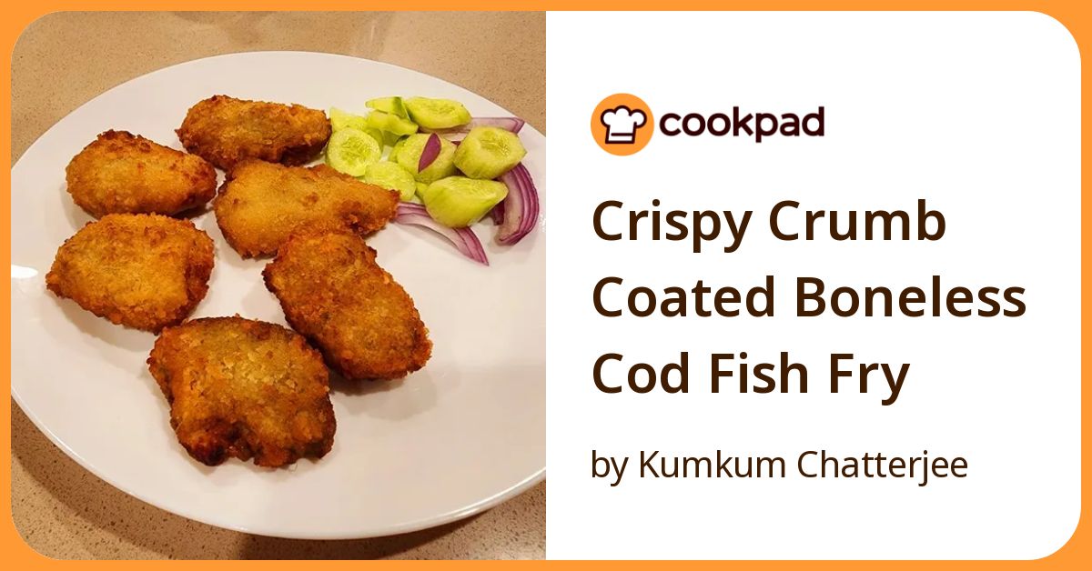 Crispy Crumb Coated Boneless Cod Fish Fry Recipe by Kumkum Chatterjee ...
