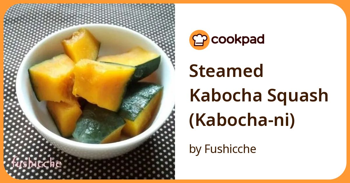 Steamed Kabocha Squash (Kabocha Ni) Recipe By Fushicche