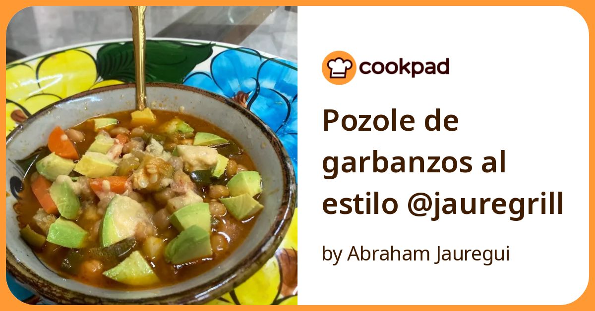 Chickpea Pozole, @Jauregrill Style Recipe By Abraham Jauregui