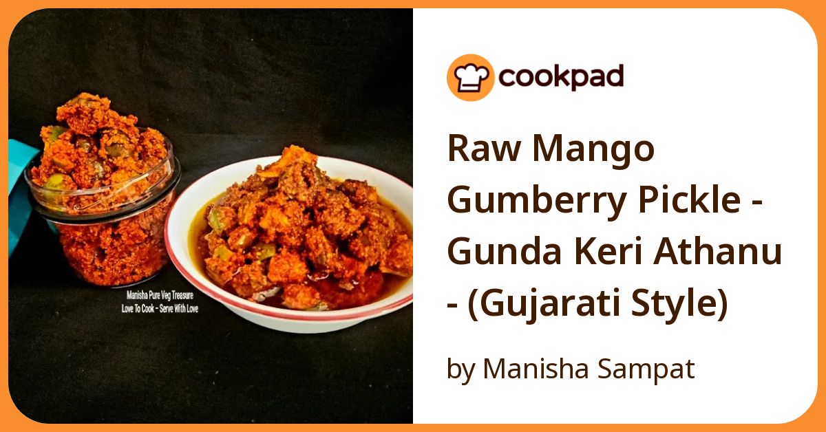 Raw Mango Gumberry Pickle Gunda Keri Athanu (Gujarati Style) Recipe by ...