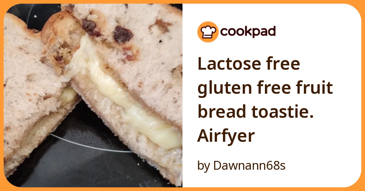 Lactose Free Gluten Free Fruit Bread Toastie. Airfyer Recipe by ...