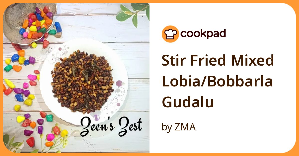 Stir Fried Mixed Lobia/Bobbarla Gudalu Recipe by ZMA - Cookpad