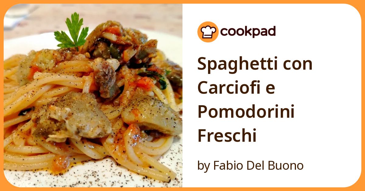 Spaghetti With Artichokes And Fresh Cherry Tomatoes Recipe By Fabio Del ...