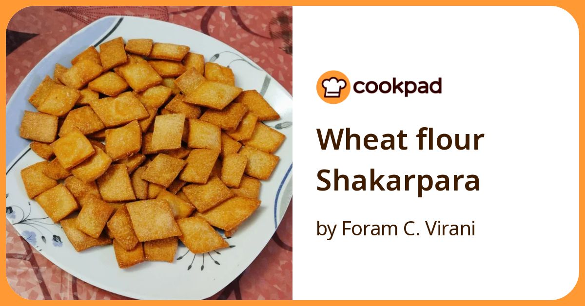 Wheat Flour Shakarpara Recipe by Foram C. Virani - Cookpad