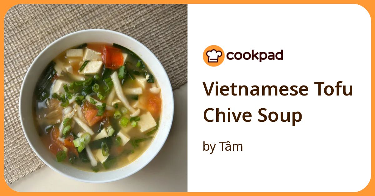 Vietnamese Tofu Chive Soup Recipe By Tâm