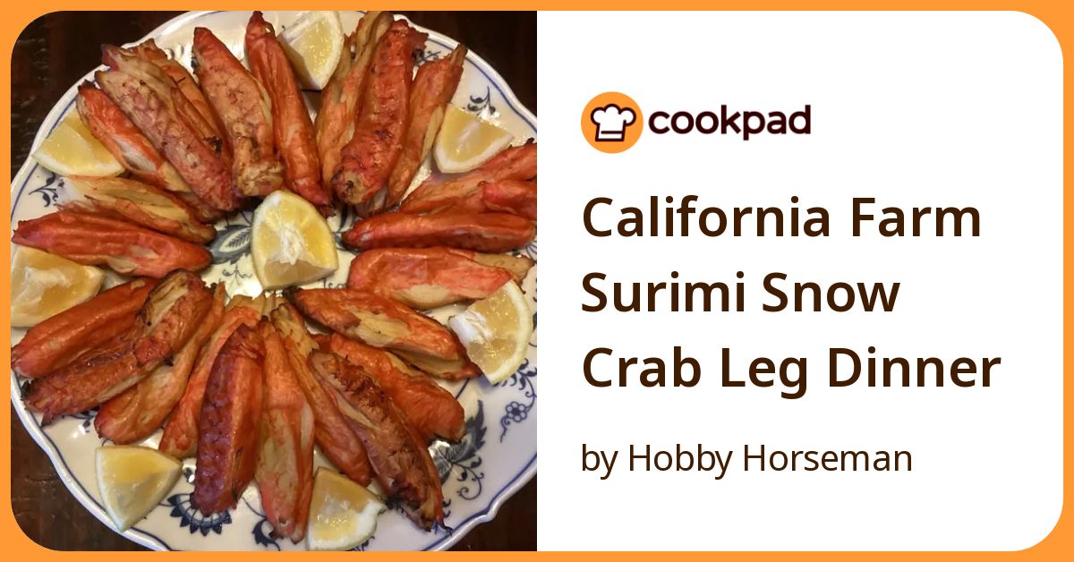 California Farm Surimi Snow Crab Leg Dinner Recipe By Hobby Horseman