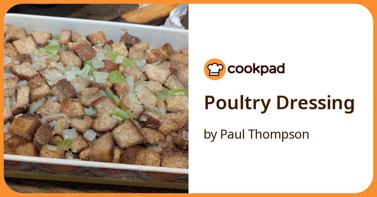 Poultry Dressing Recipe By Paul Thompson