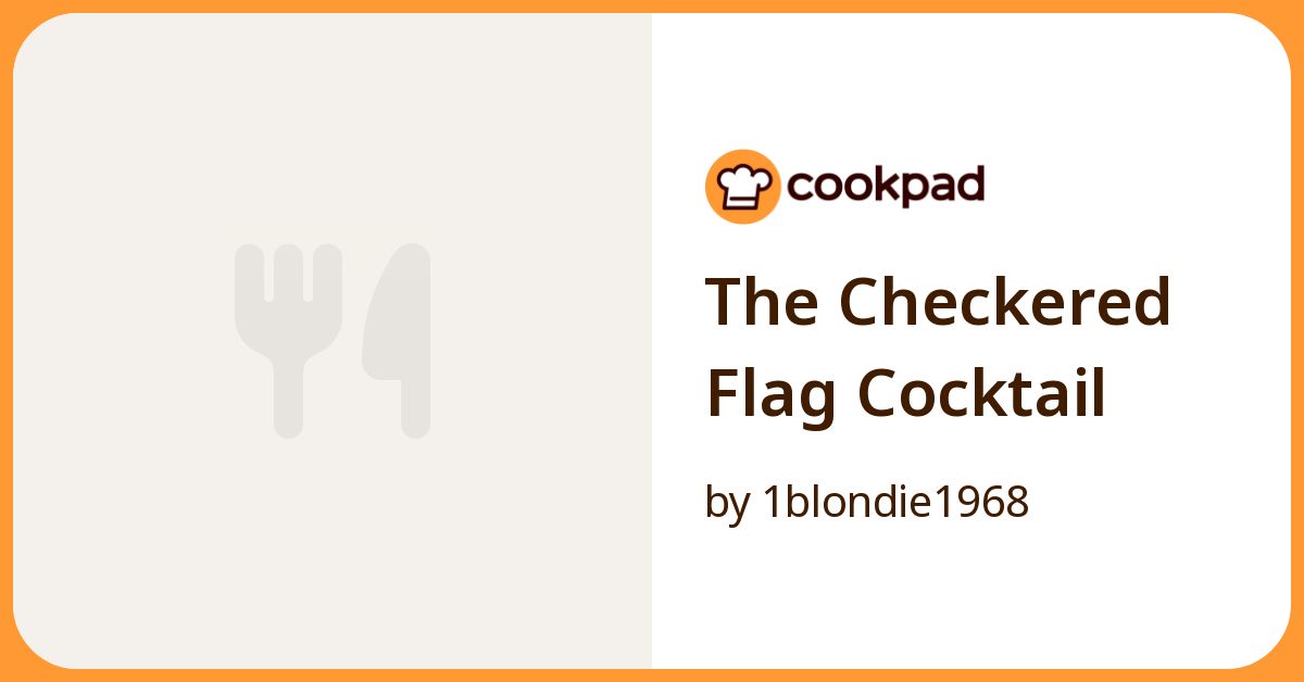 The Checkered Flag Cocktail Recipe By 1blondie1968