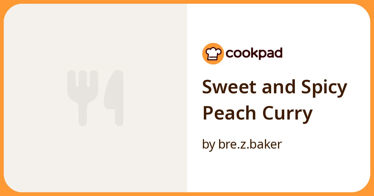 Sweet And Spicy Peach Curry Recipe By Bre.Z.Baker