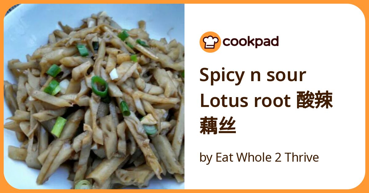 Spicy N Sour Lotus Root 酸辣藕丝 Recipe By Eat Whole 2 Thrive