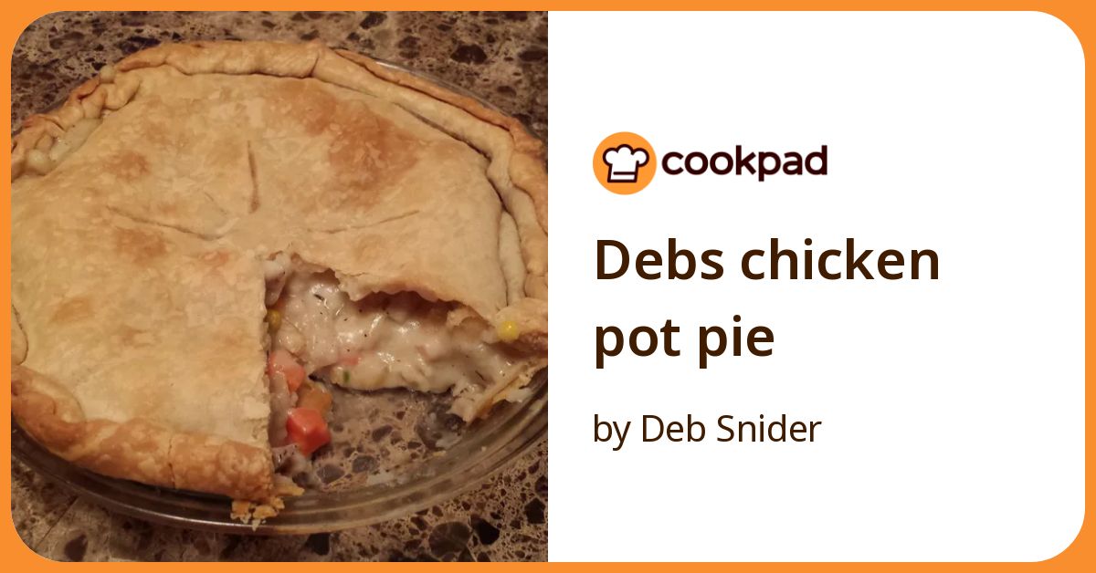 Debs Chicken Pot Pie Recipe By Deb Snider