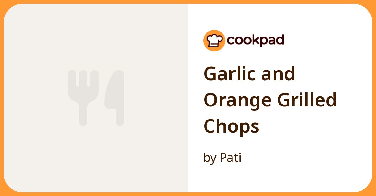 Garlic And Orange Grilled Chops Recipe By Pati
