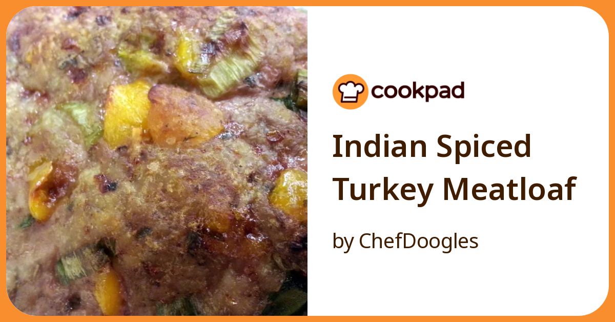 Indian Spiced Turkey Meatloaf Recipe By Chef Doogles