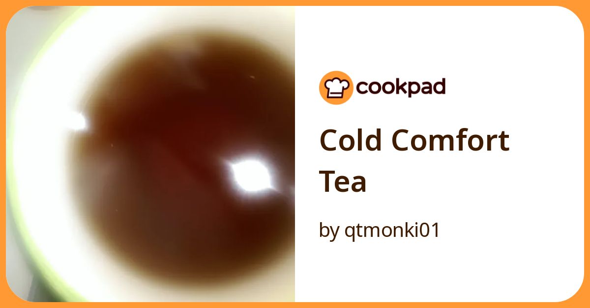 Cold Comfort Tea Recipe By Qtmonki01