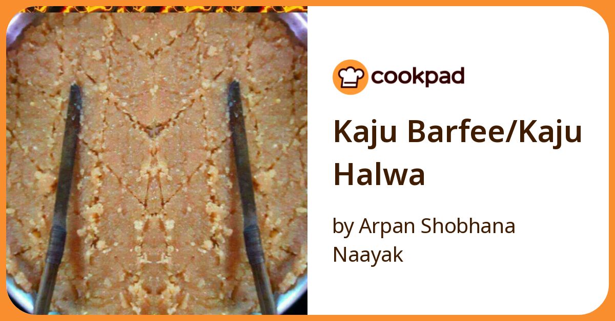 Kaju Barfee/Kaju Halwa Recipe by Arpan Shobhana Naayak - Cookpad