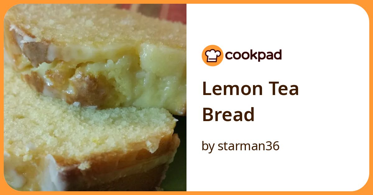 Lemon Tea Bread Recipe By Starman36