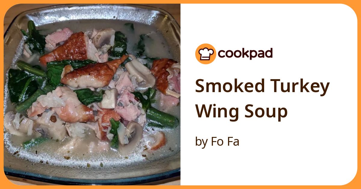 Smoked Turkey Wing Soup Recipe By Fo Fa