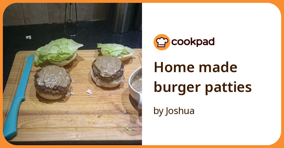 Home Made Burger Patties Recipe By Joshua
