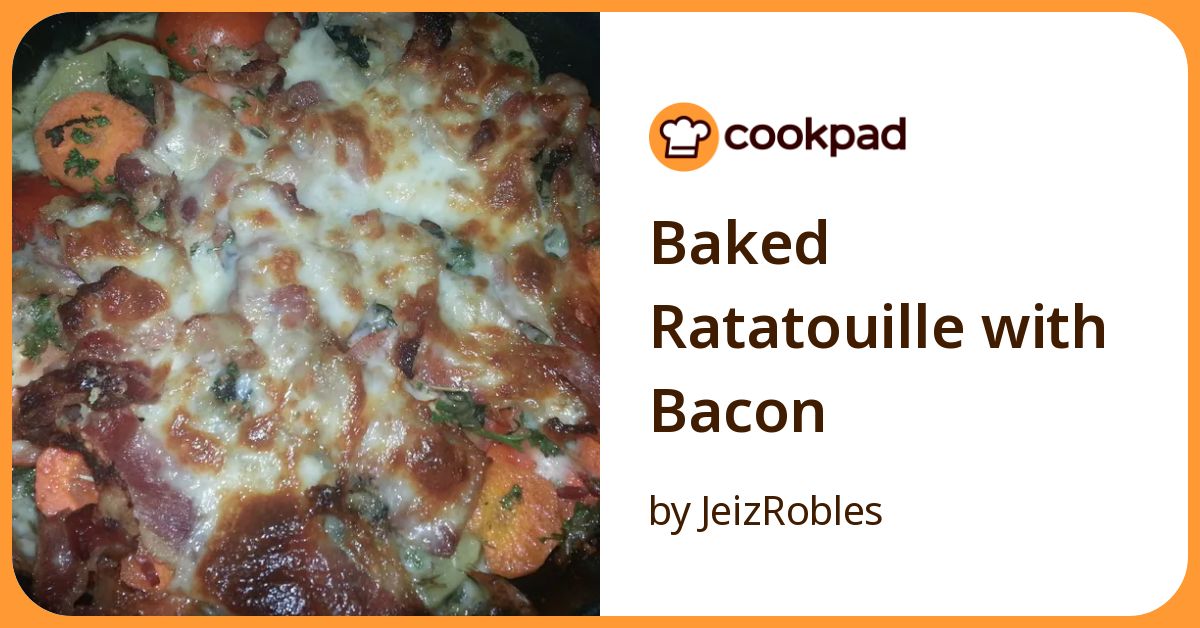 Baked Ratatouille With Bacon Recipe By Jeiz Robles