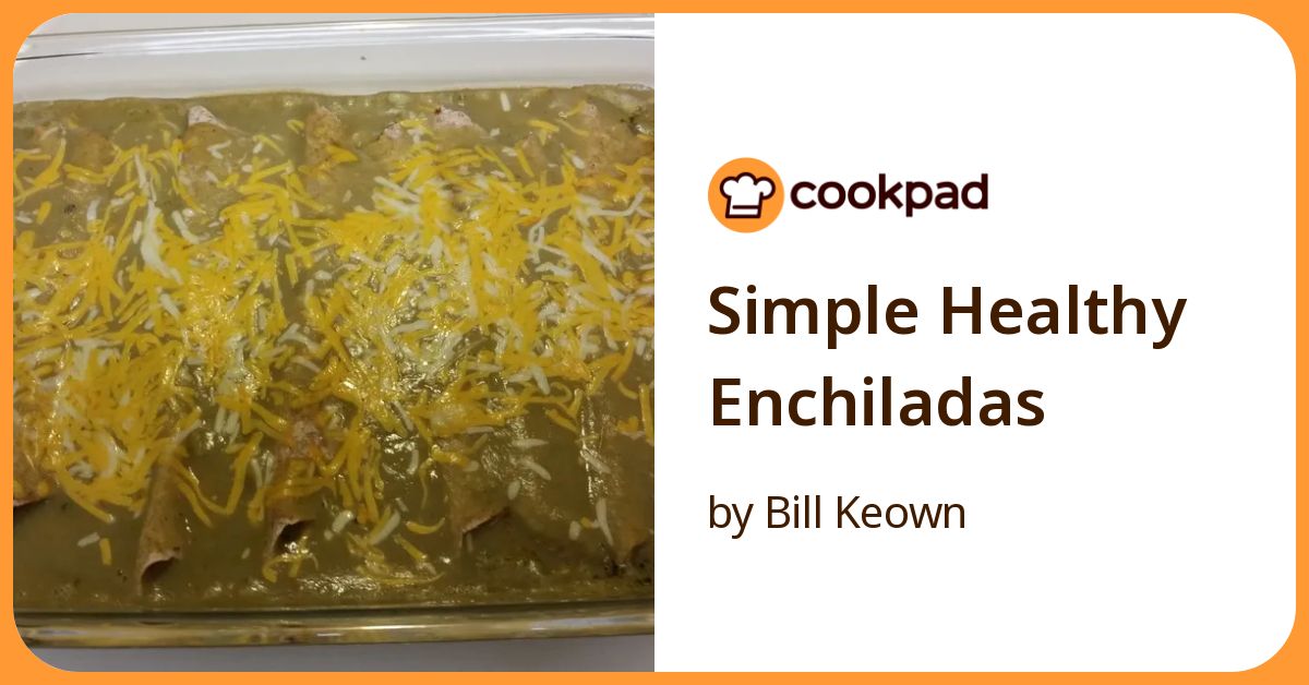 Simple Healthy Enchiladas Recipe By Bill Keown