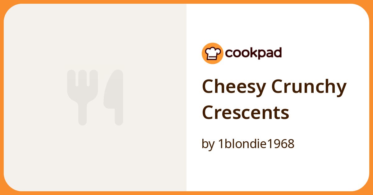 Cheesy Crunchy Crescents Recipe By 1blondie1968