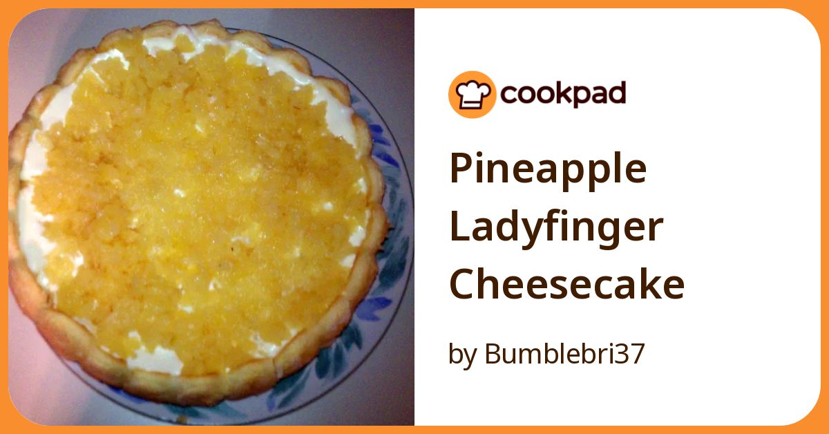 Pineapple Ladyfinger Cheesecake Recipe By Bumblebri37