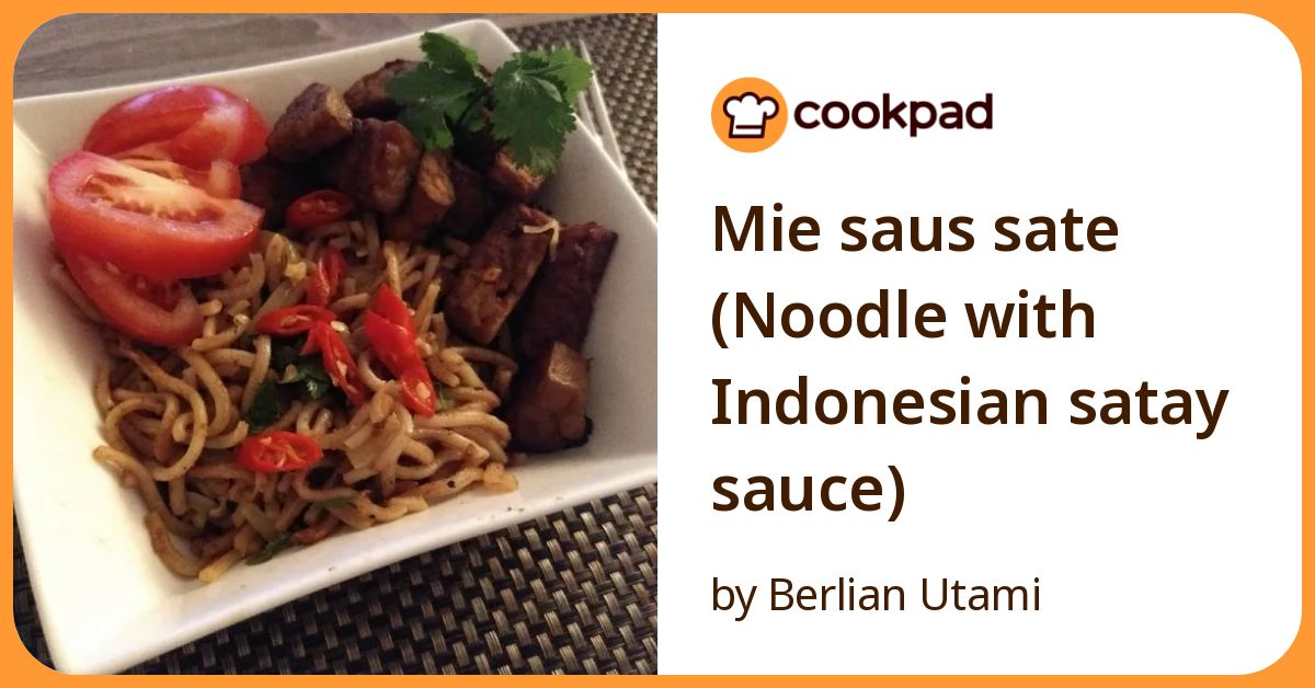 Mie Saus Sate (Noodle With Indonesian Satay Sauce) Recipe By Berlian Utami