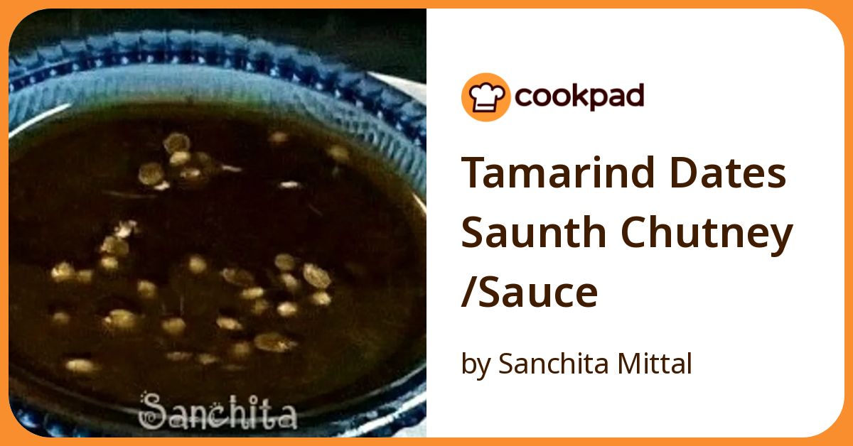Tamarind Dates Saunth Chutney /Sauce Recipe by Sanchita Mittal - Cookpad