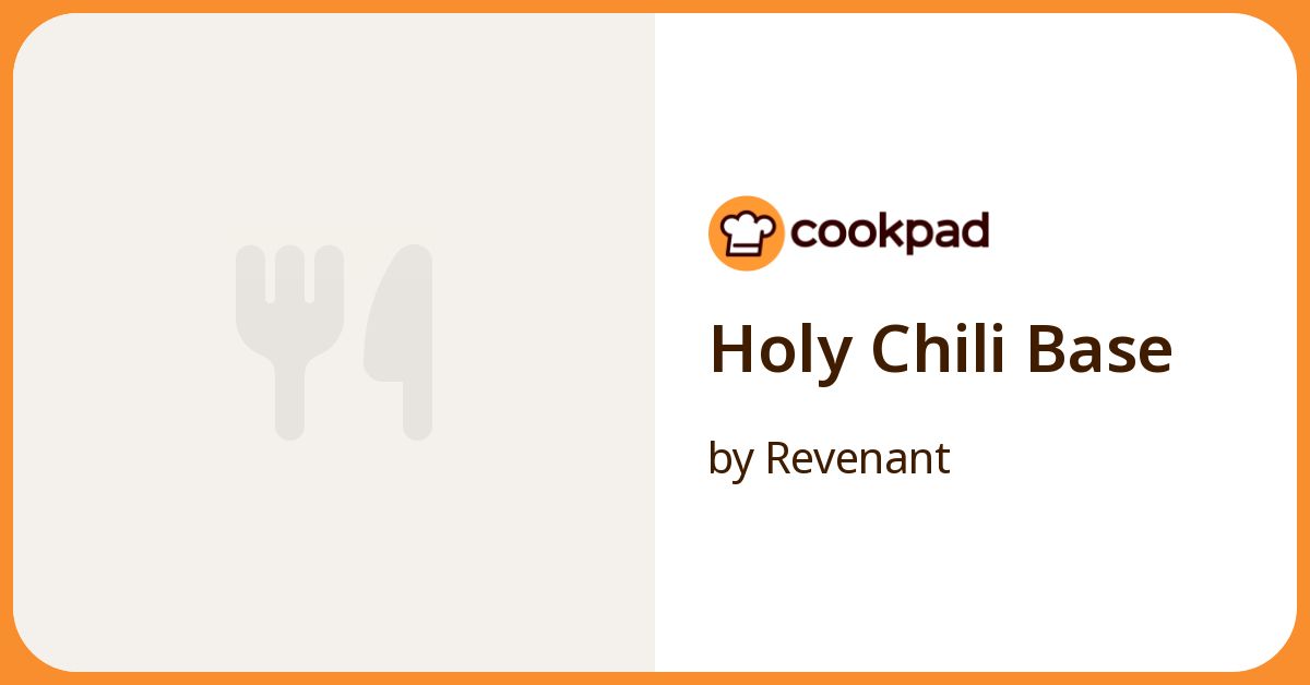 Holy Chili Base Recipe By Revenant