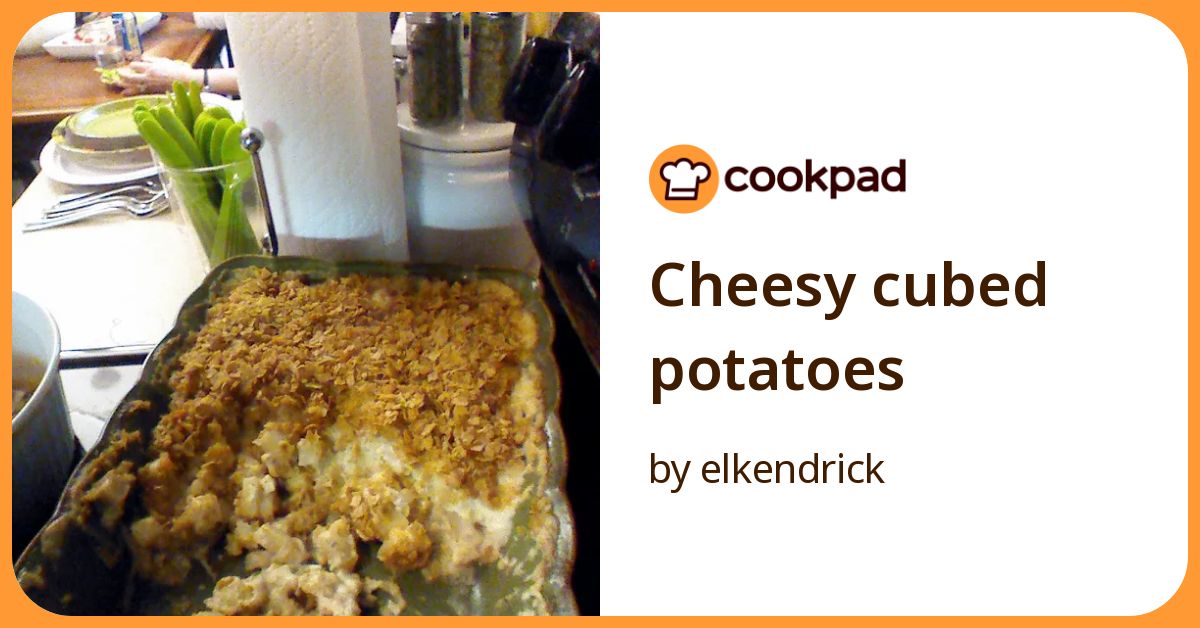 Cheesy Cubed Potatoes Recipe By Elkendrick