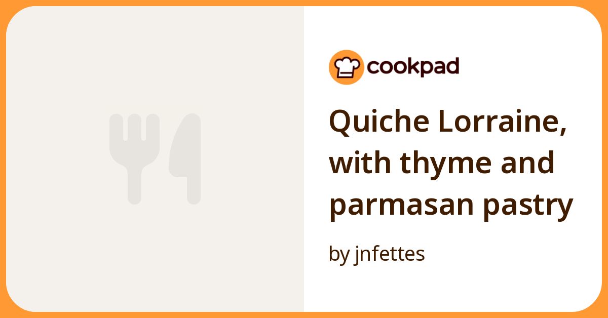 Quiche Lorraine, With Thyme And Parmasan Pastry Recipe By Jnfettes