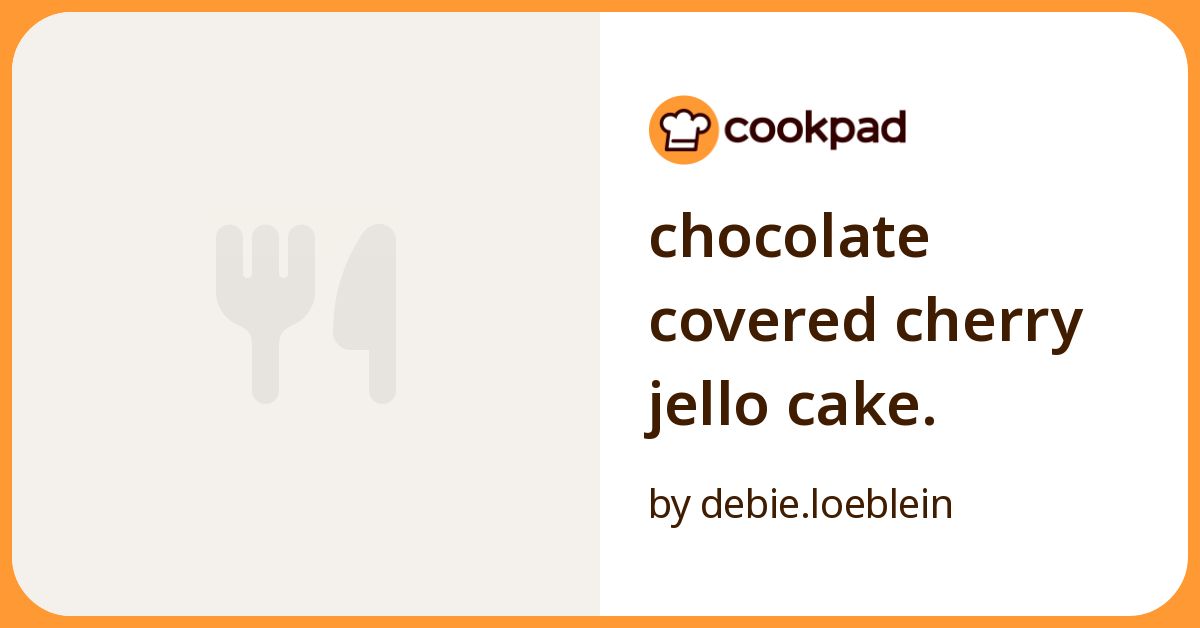 Chocolate Covered Cherry Jello Cake. Recipe By Debie.Loeblein