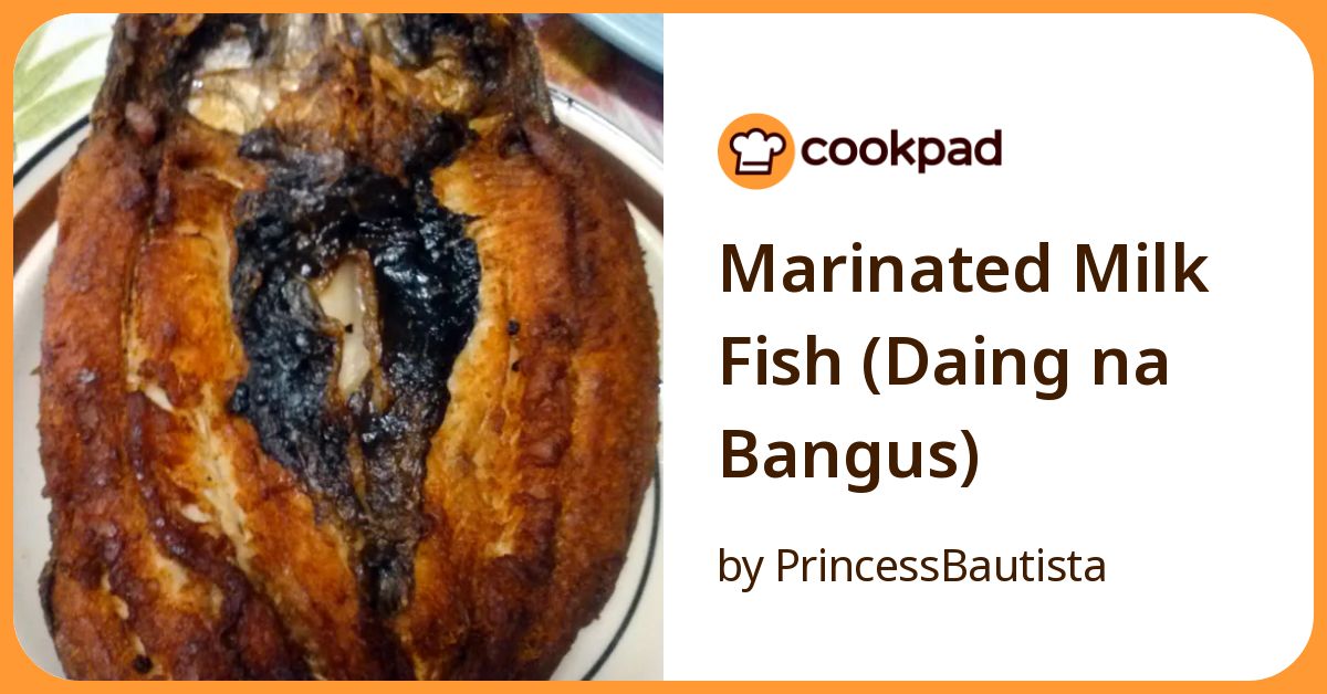 Marinated Milk Fish (Daing Na Bangus) Recipe By Princess Bautista