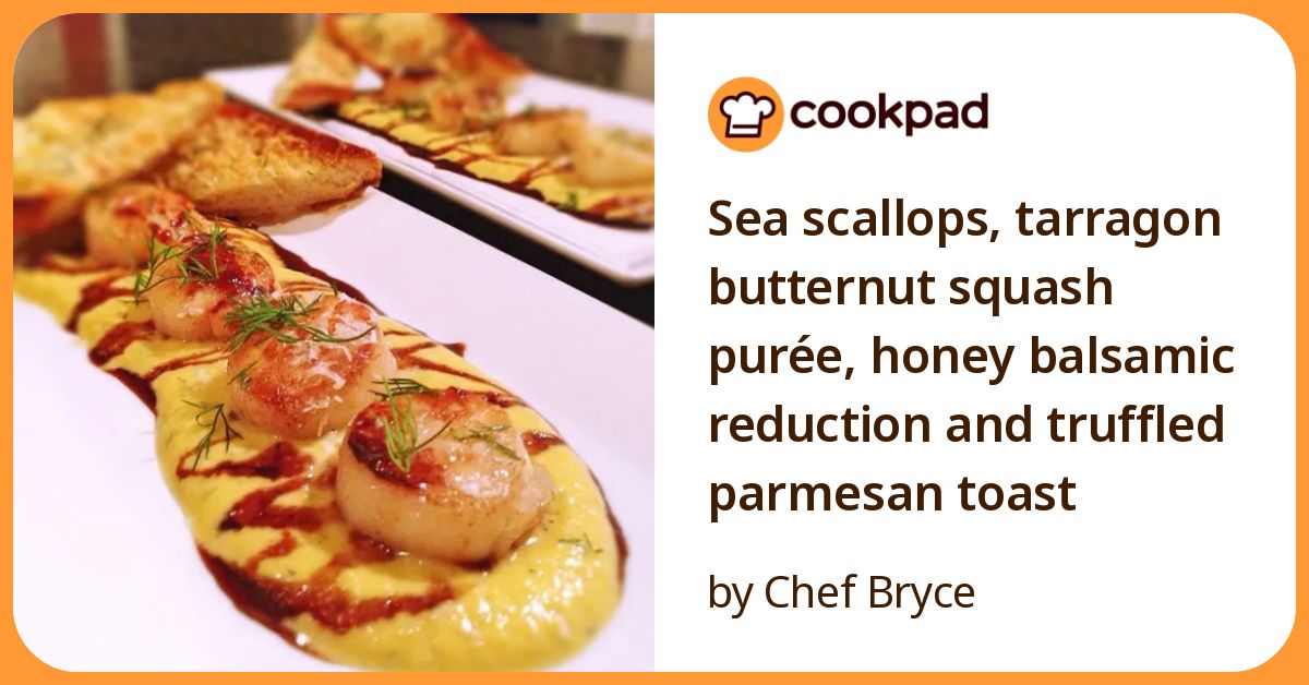 Sea Scallops, Tarragon Butternut Squash Purée, Honey Balsamic Reduction ...