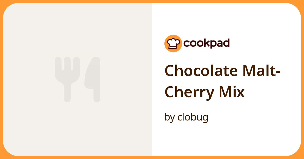 Chocolate Malt Cherry Mix Recipe By Clobug