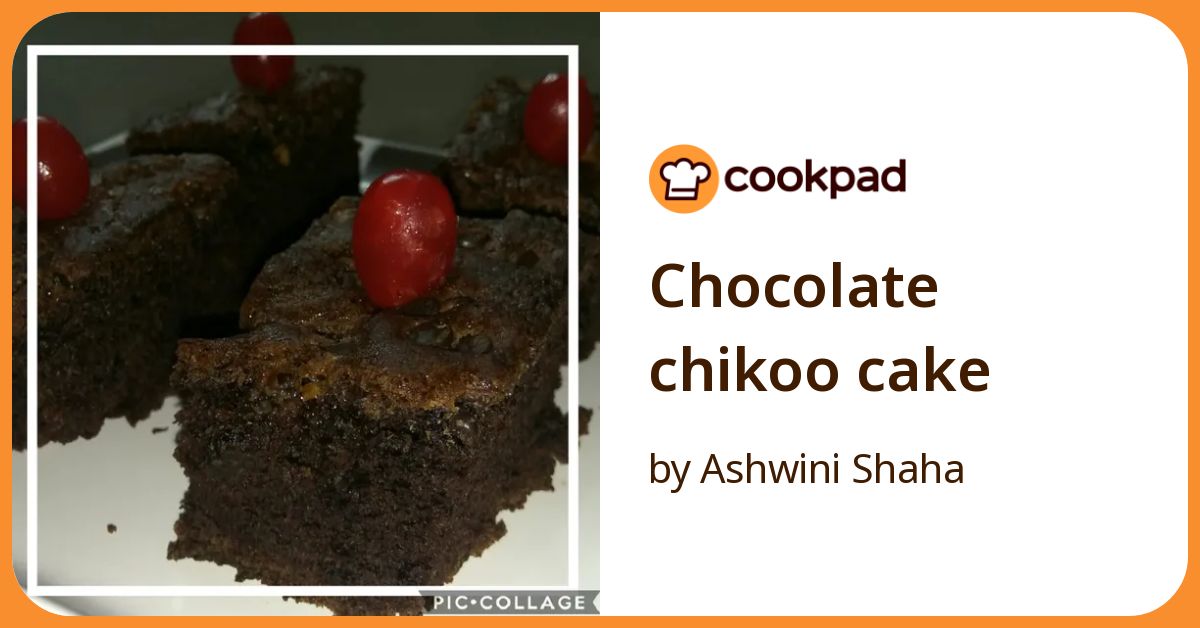 Chocolate Chikoo Cake Recipe by Ashwini Shaha - Cookpad