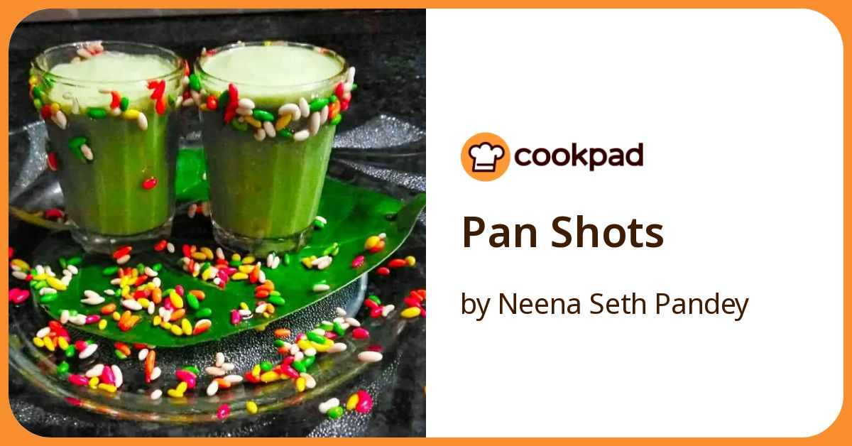 Pan Shots Recipe by Neena Seth Pandey - Cookpad
