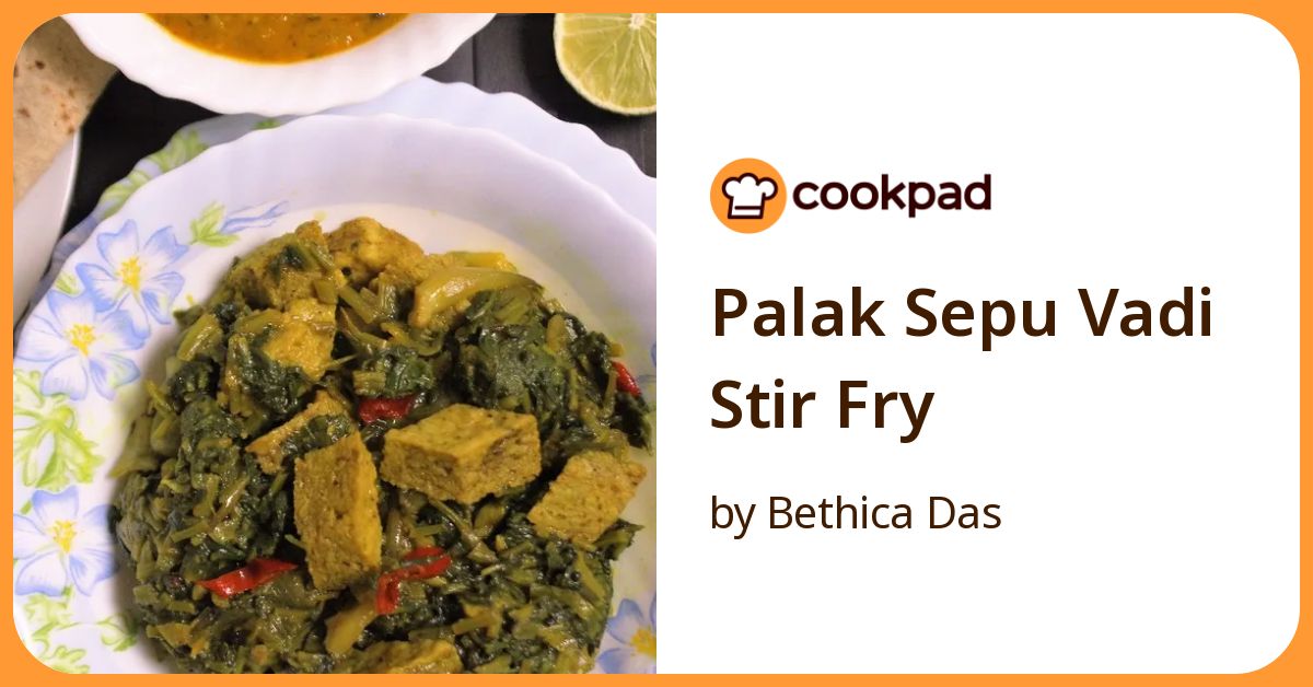 Palak Sepu Vadi Stir Fry Recipe by Bethica Das - Cookpad