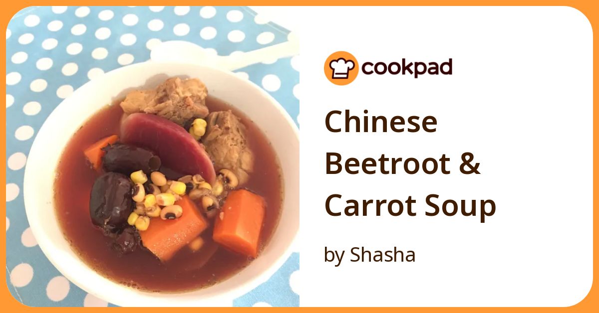 Chinese Beetroot & Carrot Soup Recipe By Shasha
