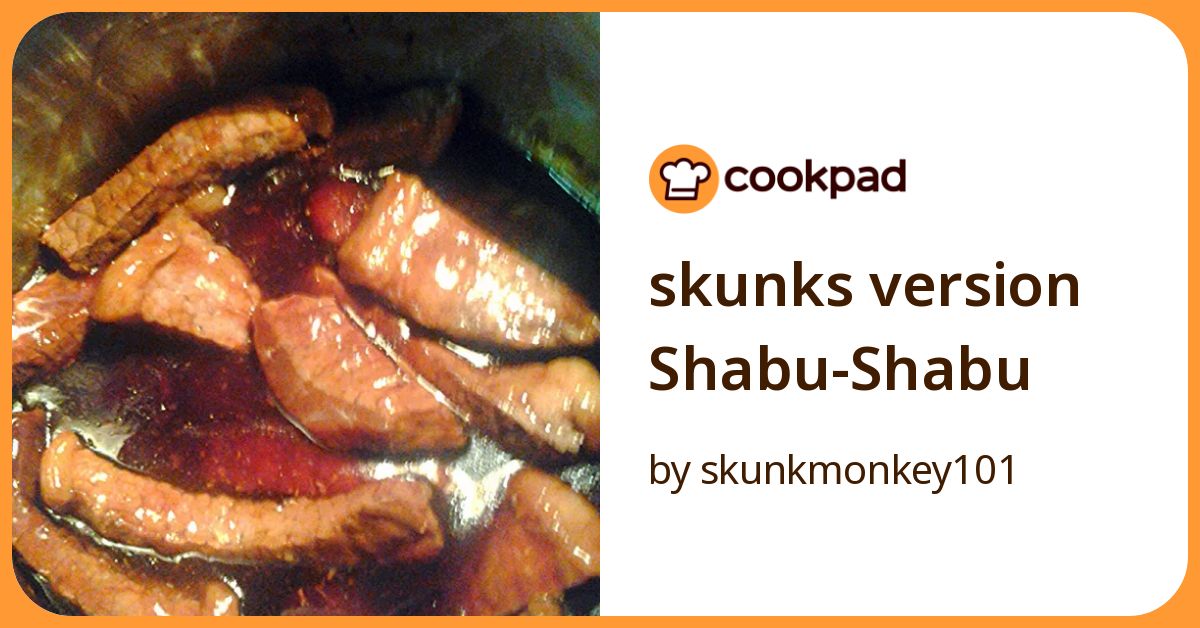 Skunks Version Shabu Shabu Recipe By Skunkmonkey101