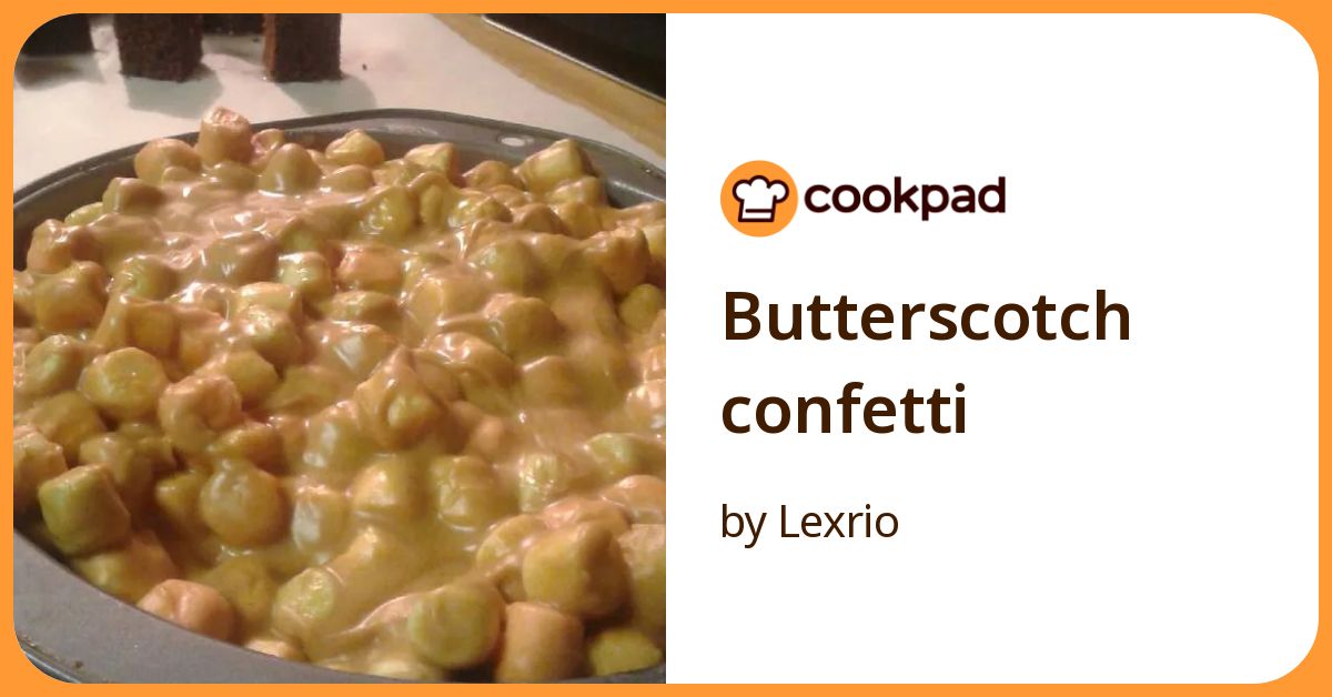 Butterscotch Confetti Recipe By Lexrio